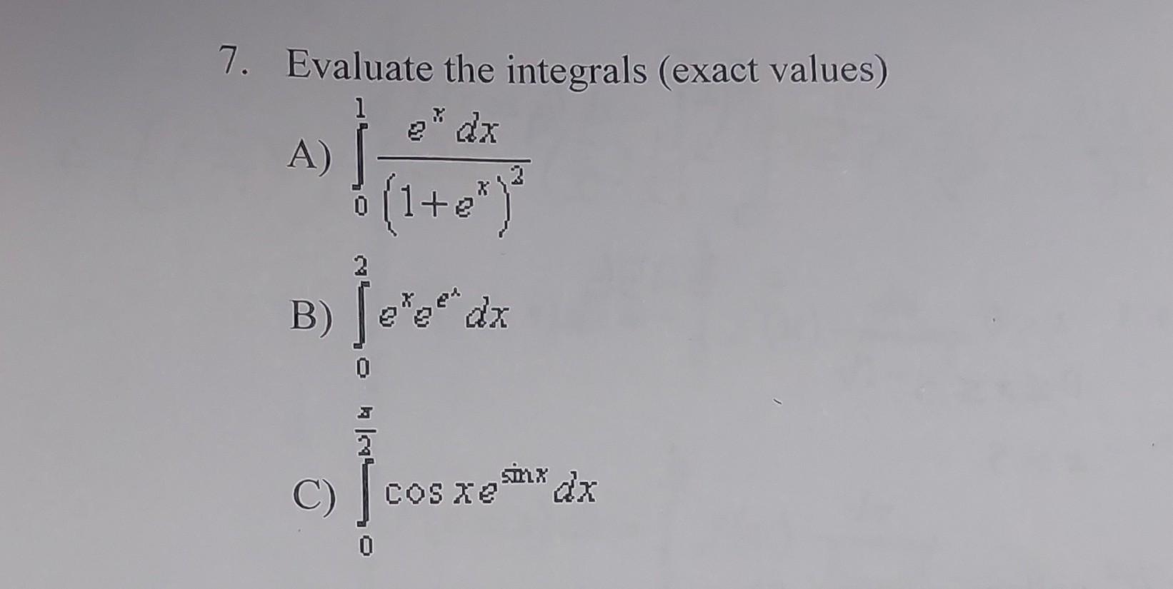 Solved 7. Evaluate the integrals (exact values) A) | Chegg.com
