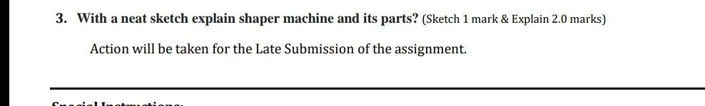 Solved 3. With a neat sketch explain shaper machine and its | Chegg.com