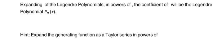 Solved Expanding of the Legendre Polynomials, in powers of | Chegg.com