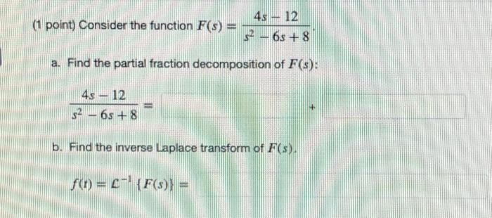 Solved (1 point) Consider the function F(s)=s2−6s+84s−12 a. | Chegg.com