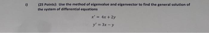 Solved 1) (25 Points): Use the method of eigenvalue and | Chegg.com