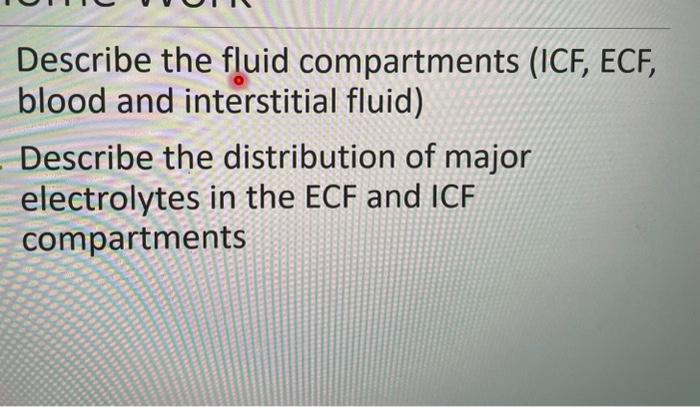 Solved Describe the fluid compartments (ICF, ECF, blood and | Chegg.com ...