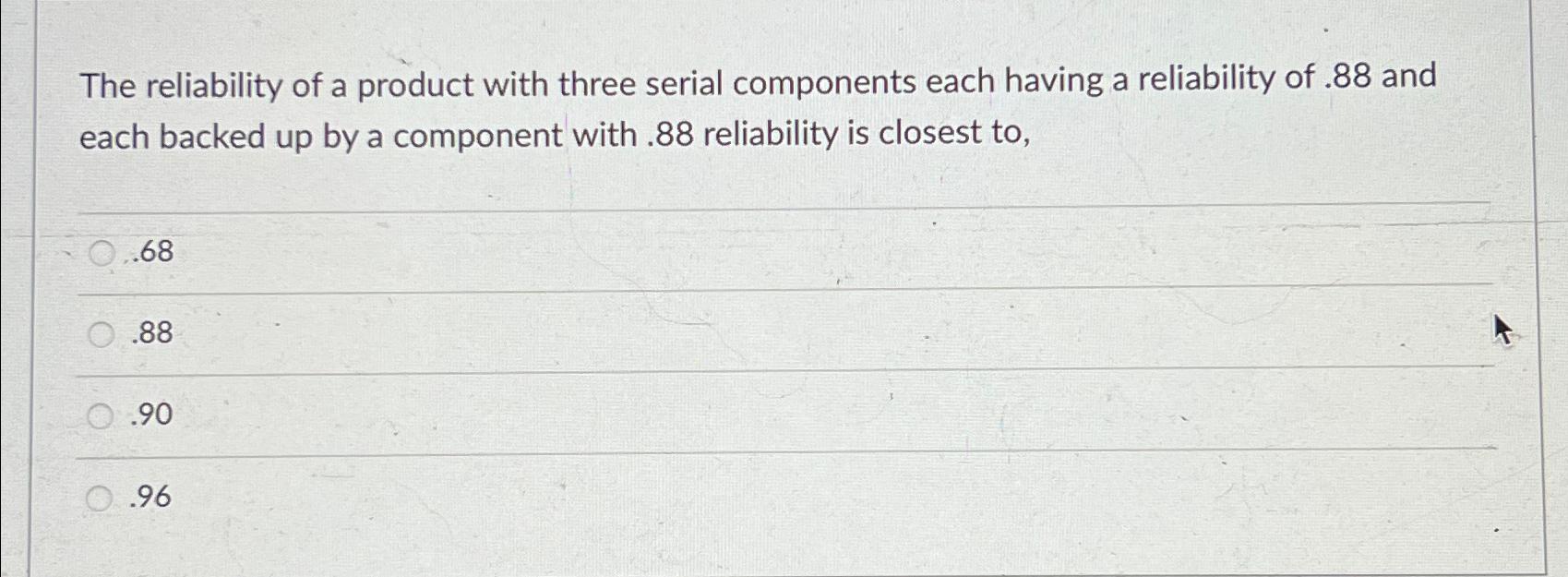 Solved The reliability of a product with three serial | Chegg.com