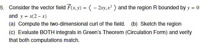 Solved Consider the vector field vec(F)(x,y)=(:-2xy,x2:) | Chegg.com