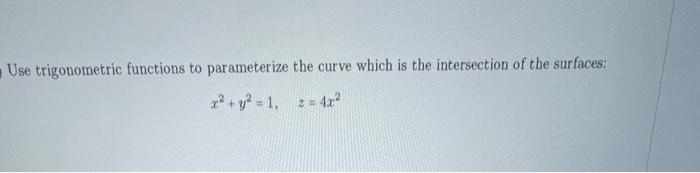 Solved Use Trigonometric Functions To Parameterize The Curve 