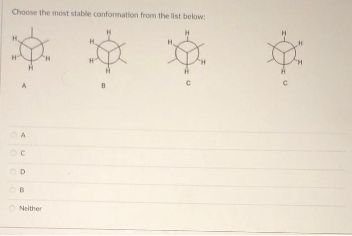 Solved Choose the most stable conformation from the list | Chegg.com
