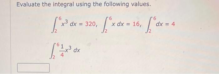 Solved Evaluate the integral using the following values. | Chegg.com