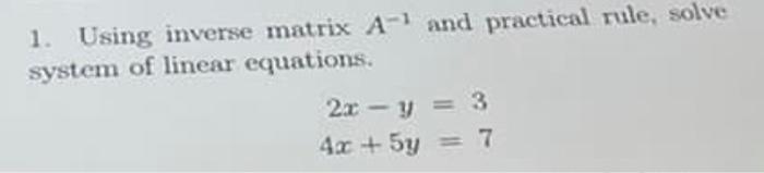 Solved 1. Using inverse matrix A−1 and practical rule, solve | Chegg.com