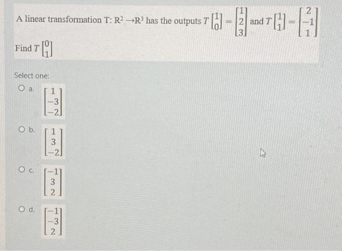 Solved A Linear Transformation T R² R³ Has The Outputs [] K