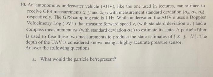 10. An autonomous underwater vehicle (AUV), like the | Chegg.com