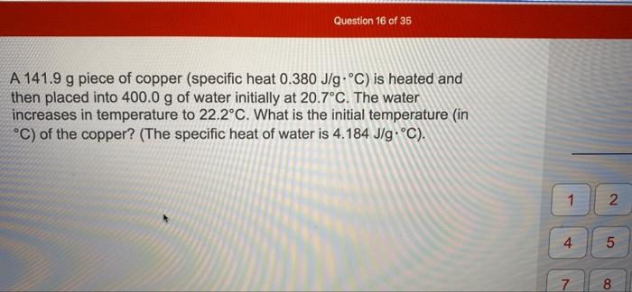 Solved Question 16 of 35 A 141.9 g piece of copper (specific | Chegg.com