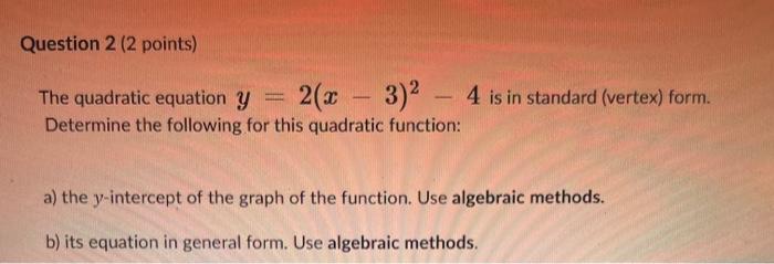 Solved Question 2 ( 2 points) The quadratic equation | Chegg.com Solved Question 2 ( 2 points) The quadratic equation | Chegg.com