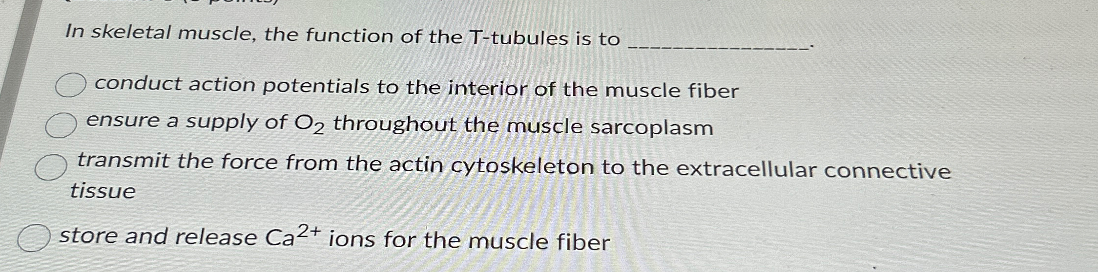Solved In skeletal muscle, the function of the T-tubules is | Chegg.com