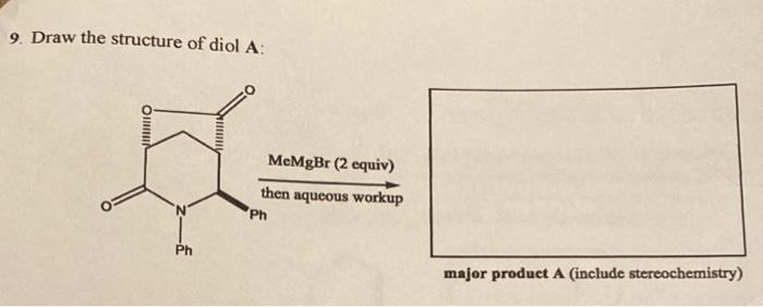 Solved 9. Draw the structure of diol A: Ош? h MeMgBr (2 | Chegg.com