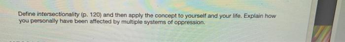 Solved Define intersectionality (p. 120) and then apply the | Chegg.com