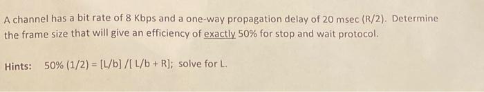 Solved A channel has a bit rate of 8Kbps and a one-way | Chegg.com