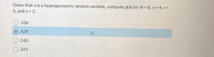 Solved Given that x is a hypergeometric random variable, | Chegg.com