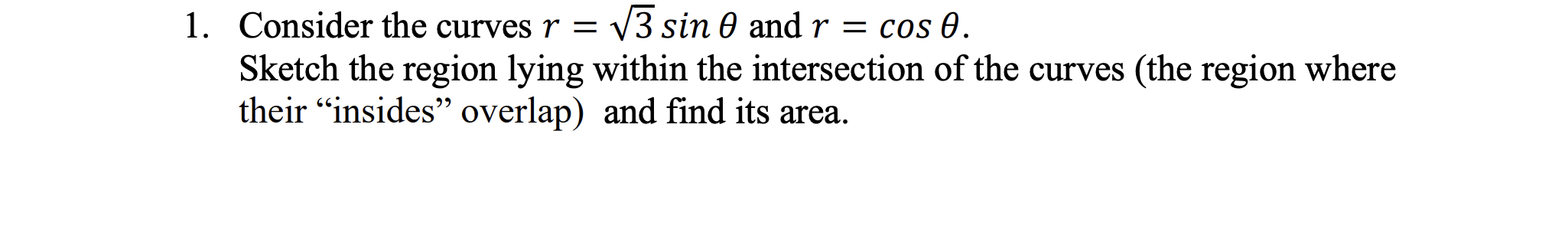 Solved Consider the curves r=32sinθ ﻿and r=cosθ.Sketch the | Chegg.com