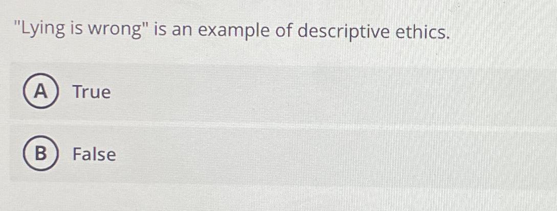 Solved "Lying is wrong" is an example of descriptive | Chegg.com