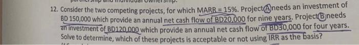 Solved 12. Consider the two competing projects, for which | Chegg.com