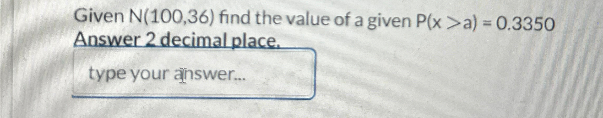 Solved Given N(100,36) ﻿find the value of a given | Chegg.com