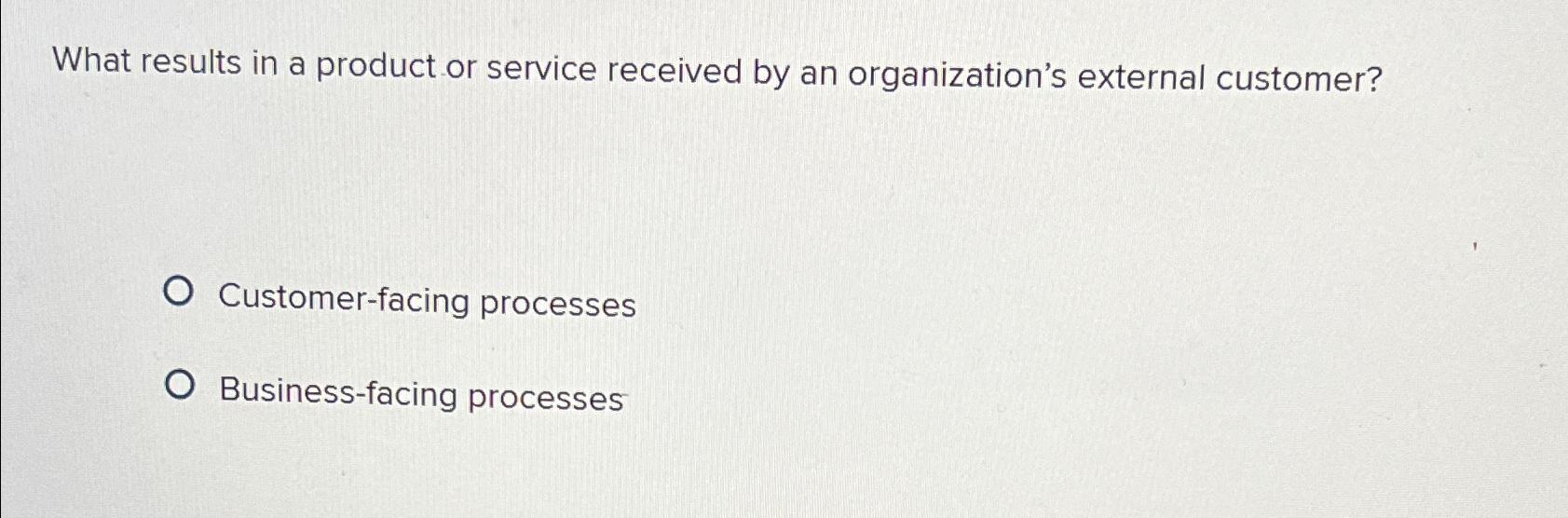 Solved What results in a product or service received by an | Chegg.com