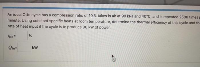 Solved An ideal Otto cycle has a compression ratio of 10.5, | Chegg.com