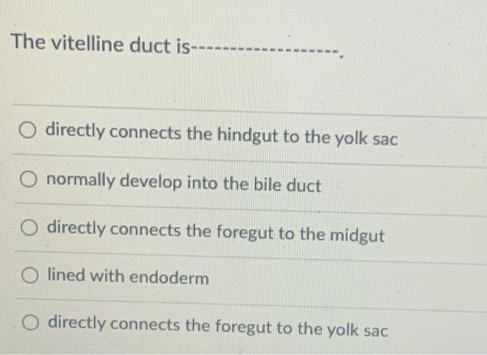 Solved The vitelline duct is-- O directly connects the | Chegg.com