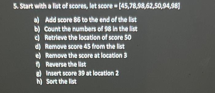 Solved 5. Start with a list of scores, let score | Chegg.com