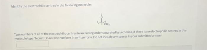 Solved Identify the electrophilic centres in the following | Chegg.com