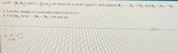 Solved Let B={b1,b2} and C={c1,c2} be bases for a vector | Chegg.com