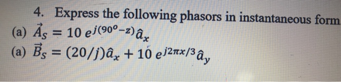Solved 4. Express the following phasors in instantaneous | Chegg.com