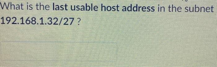 Solved What is the last usable host address in the subnet | Chegg.com
