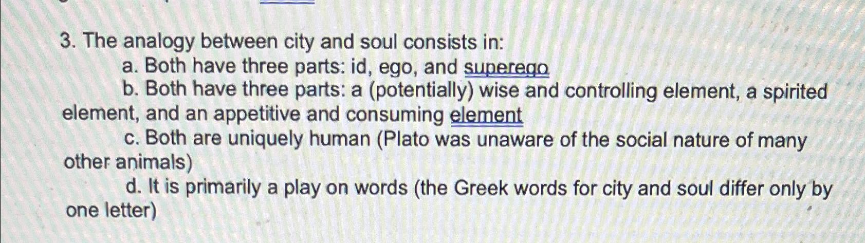 Solved The analogy between city and soul consists in:a. | Chegg.com