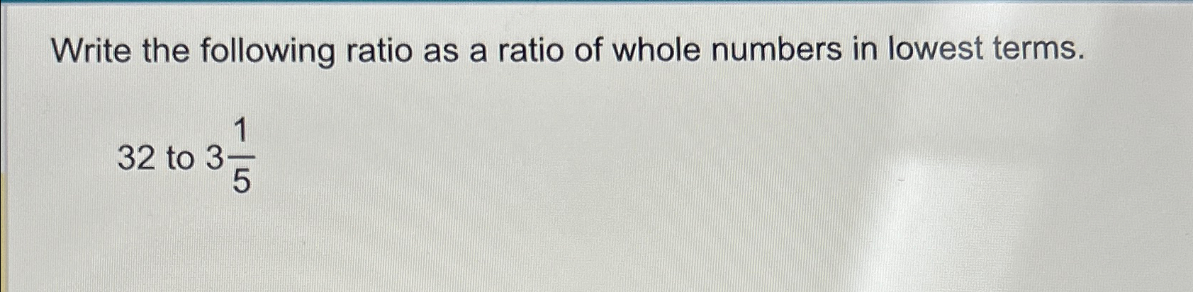 Solved Write the following ratio as a ratio of whole numbers | Chegg.com
