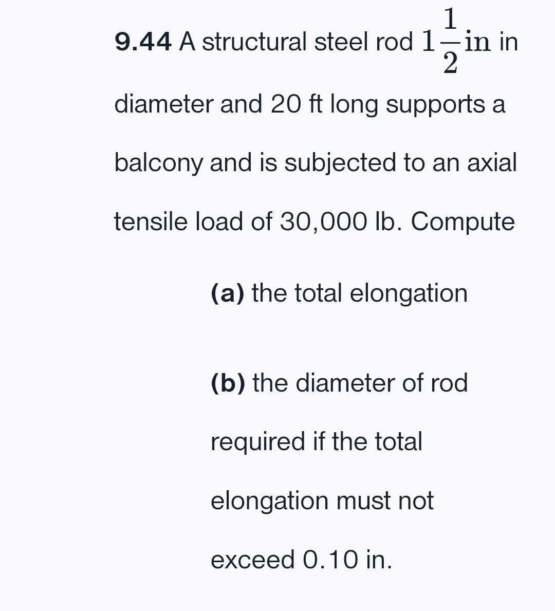[Solved]: 9.44 A structural steel rod 121 in diameter a