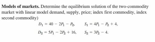 Solved Models of markets. Determine the equilibrium solution | Chegg.com