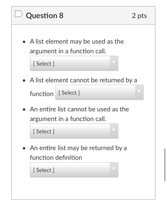 Solved Question 8 2 pts • A list element may be used as the | Chegg.com