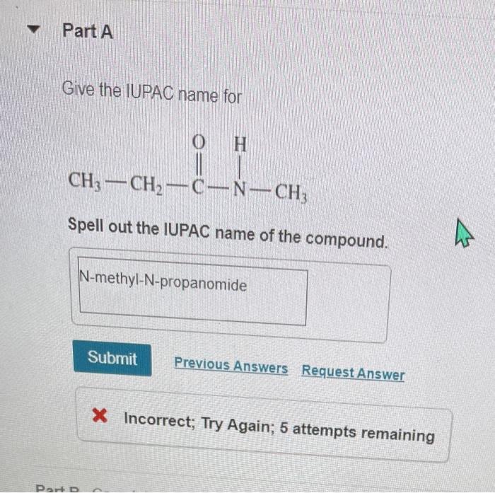 Solved Part A Give the IUPAC name for Ο Η CH3 – CH2-C-N-CH3 | Chegg.com
