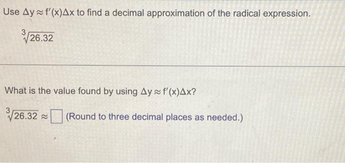 Solved Use Δy≈f′(x)Δx to find a decimal approximation of the | Chegg.com