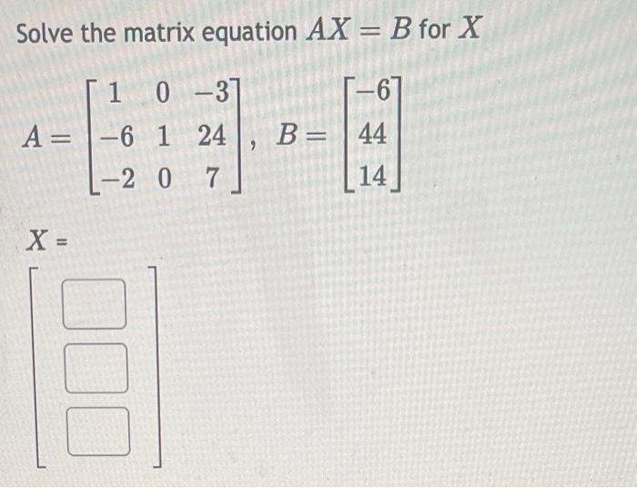 Solved Solve the matrix equation AX=B for X | Chegg.com
