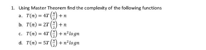 Solved 1. Using Master Theorem find the complexity of the | Chegg.com