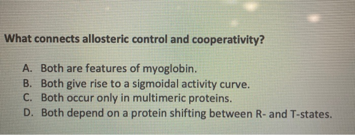 Solved What connects allosteric control and cooperativity? | Chegg.com