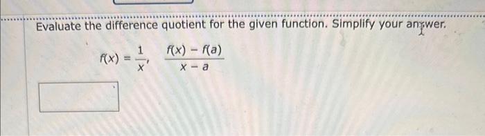 Solved Evaluate the difference quotient for the given | Chegg.com