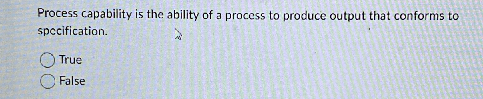 Solved Process capability is the ability of a process to | Chegg.com