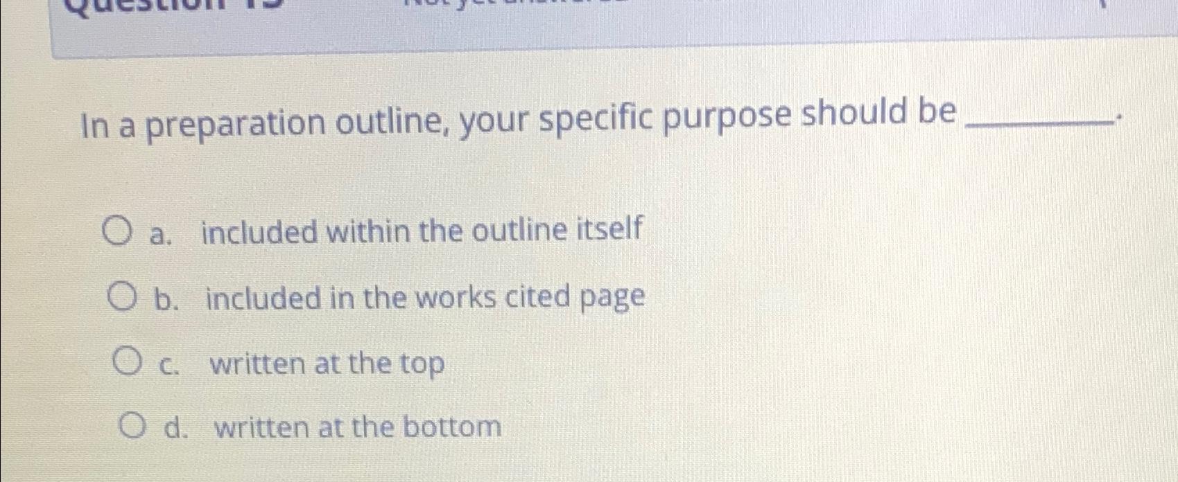 Solved In a preparation outline, your specific purpose | Chegg.com