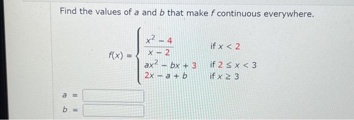 Solved Find the values of a and b that make f continuous | Chegg.com
