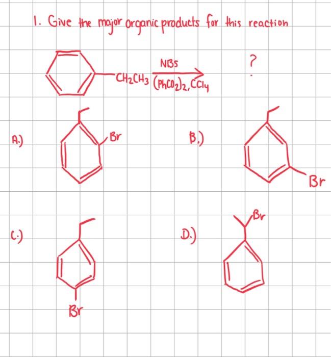 Solved 1. Give the major organic products for this reaction | Chegg.com