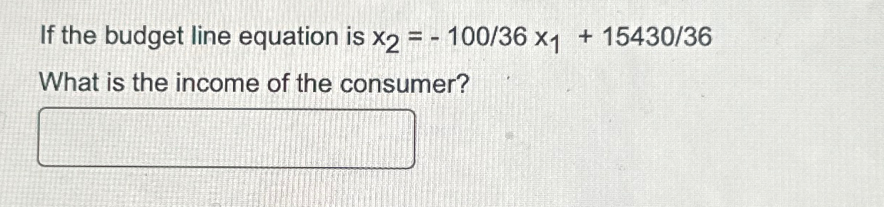 Solved If the budget line equation is | Chegg.com