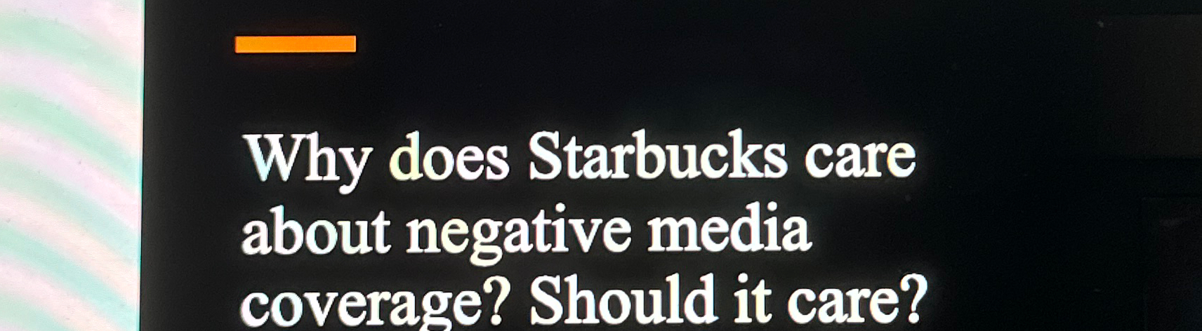 Solved Why does Starbucks care about negative media | Chegg.com